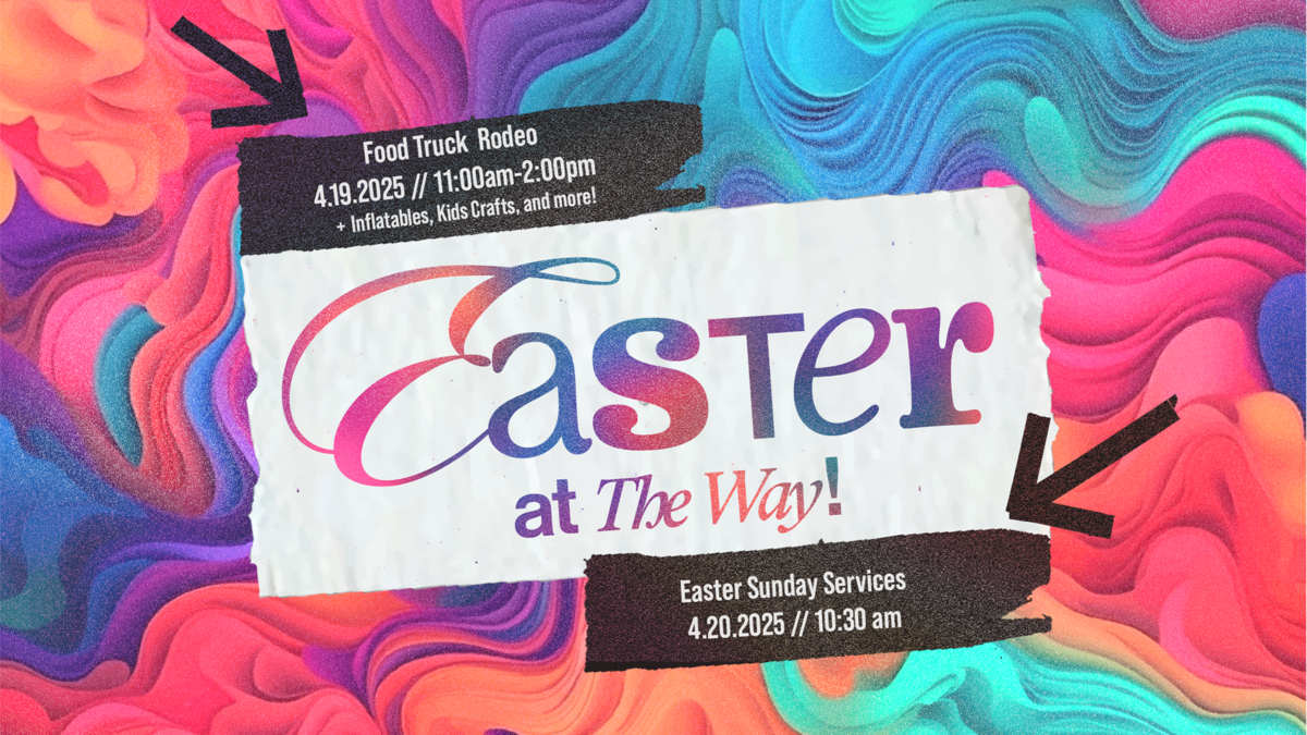 Easter Sunday at The Way | The Way